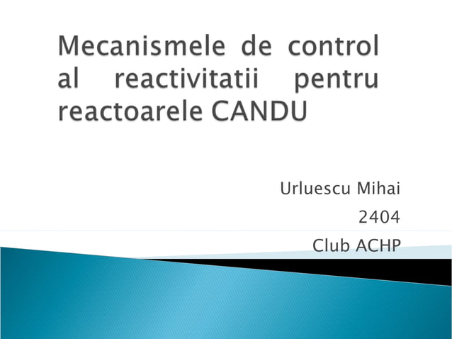 Mecanismele De Control Al Reactivitatii Pentru Reactoarele CANDU6 | PPT