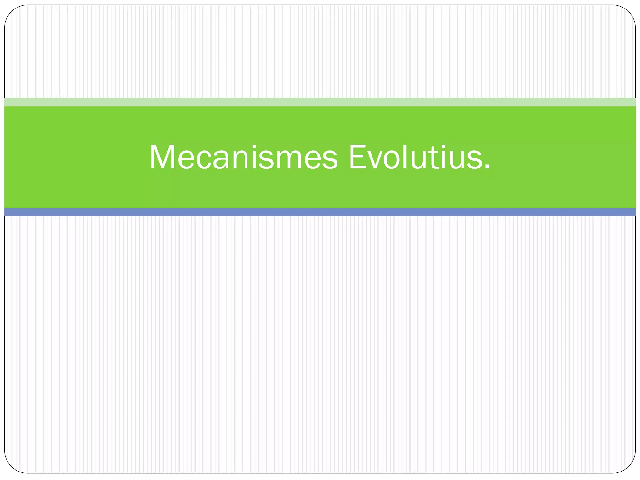 Mecanismes evolutius | PPT