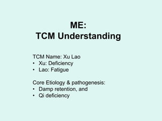 ME & Chinese Medicine Treatment -TCM Understanding.ppt