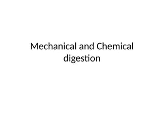 Mechanical and Chemical digestion (1).pptx