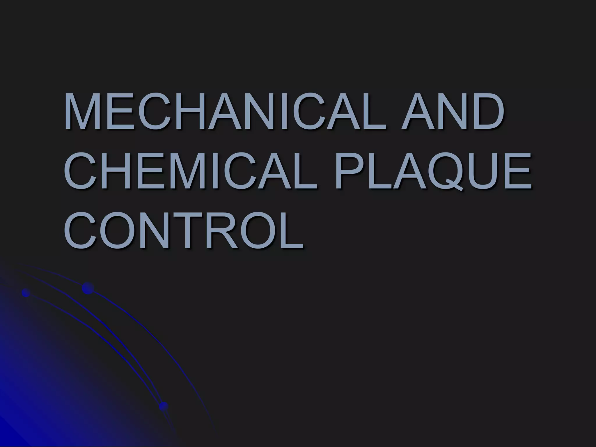 Mechanical and chemical plaque control | PPTX