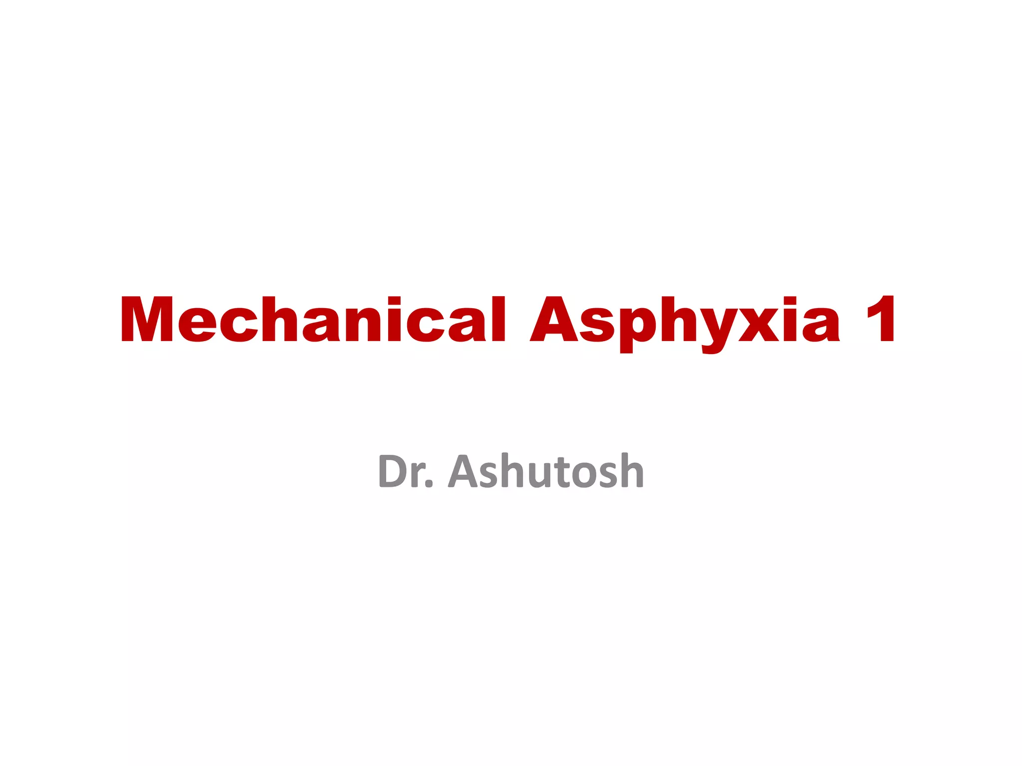 Mechanical asphyxia 1 | PPTX