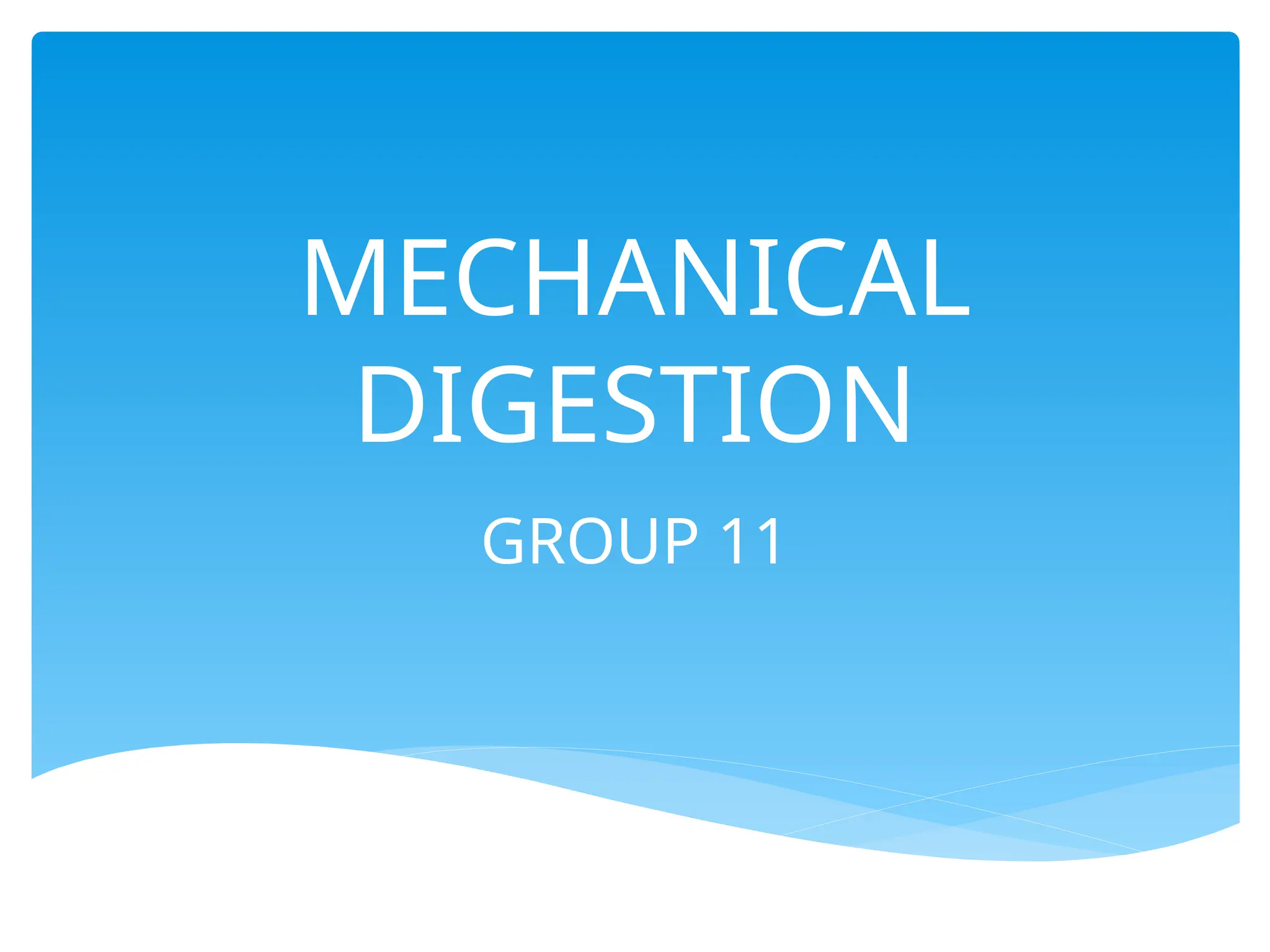 PPT ABOUT MECHANICAL DIGESTION-GROUP 11.pptx