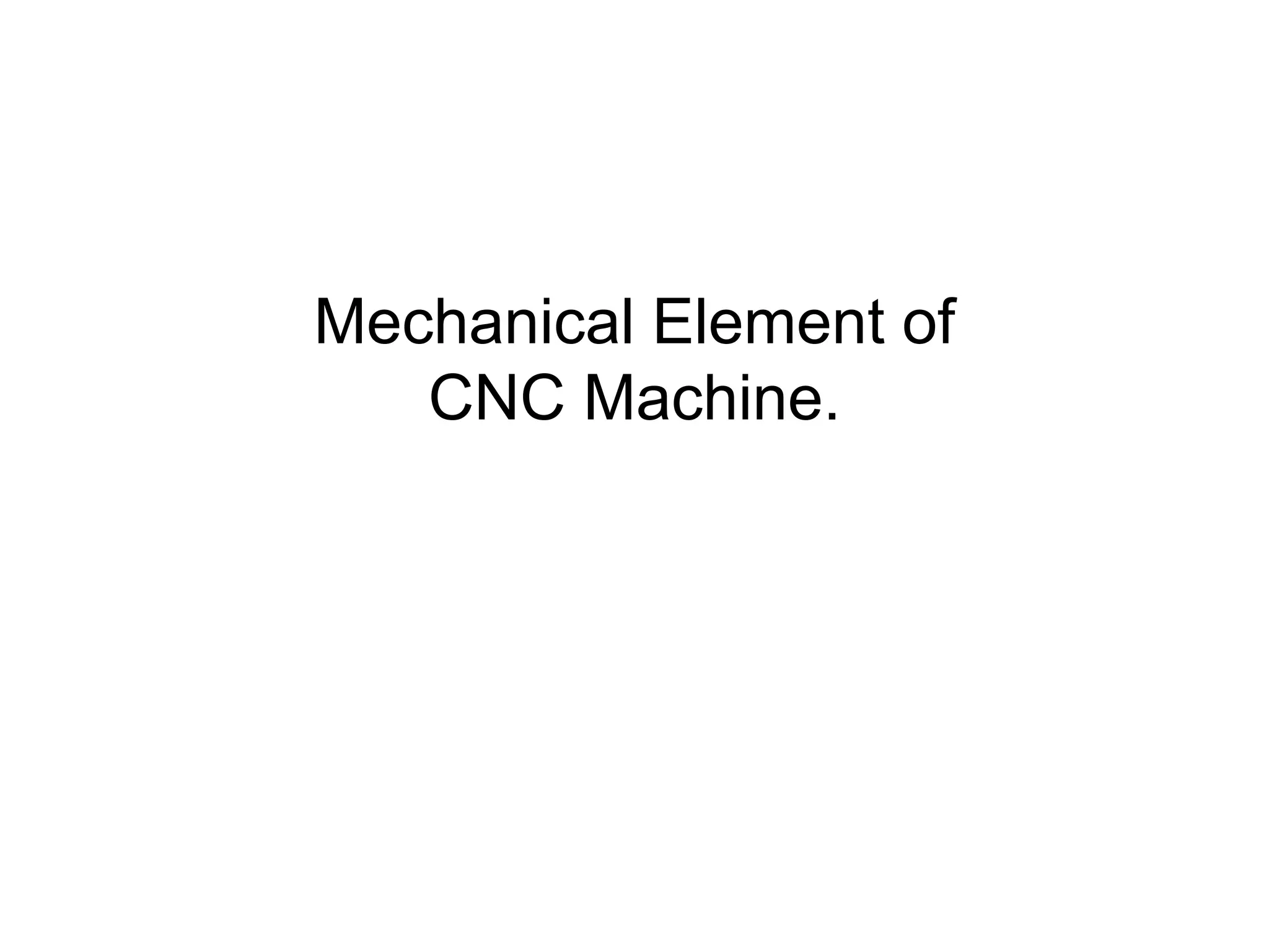 Mechanical element of a CNC Machine | PPT