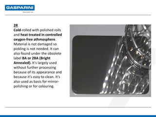Mechanical finishes of stainless steel - Gasparini Industries srl | PPT
