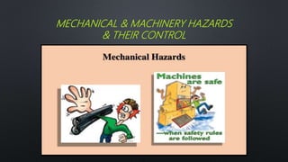 Mechanical & machinery hazards & their control | PPTX