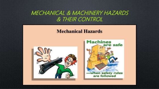 Mechanical & machinery hazards & their control
