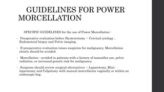 Mechanical Morcellation- Laying the controversy to rest. | PPTX