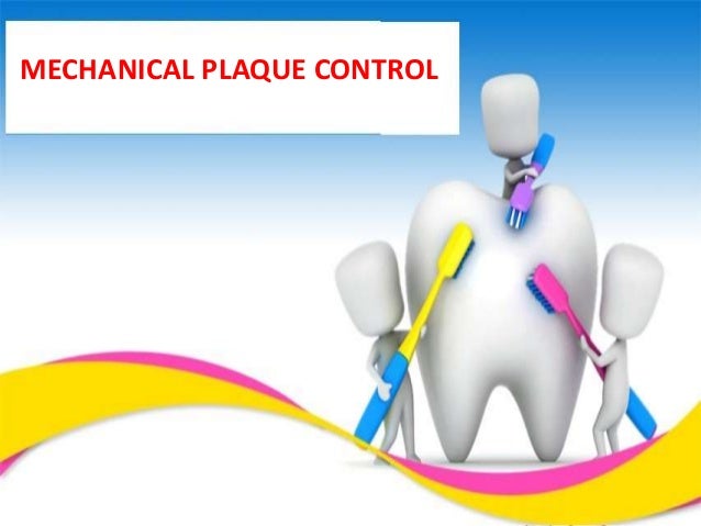 Mechanical plaque control