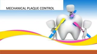 Mechanical plaque control | PPTX