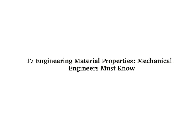 17 Engineering Material Properties: Mechanical Engineers Must Know | PPT