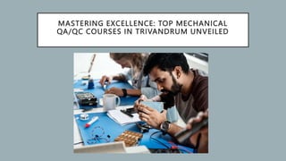 Mechanical QA/QC Courses in Trivandrum | PPTX