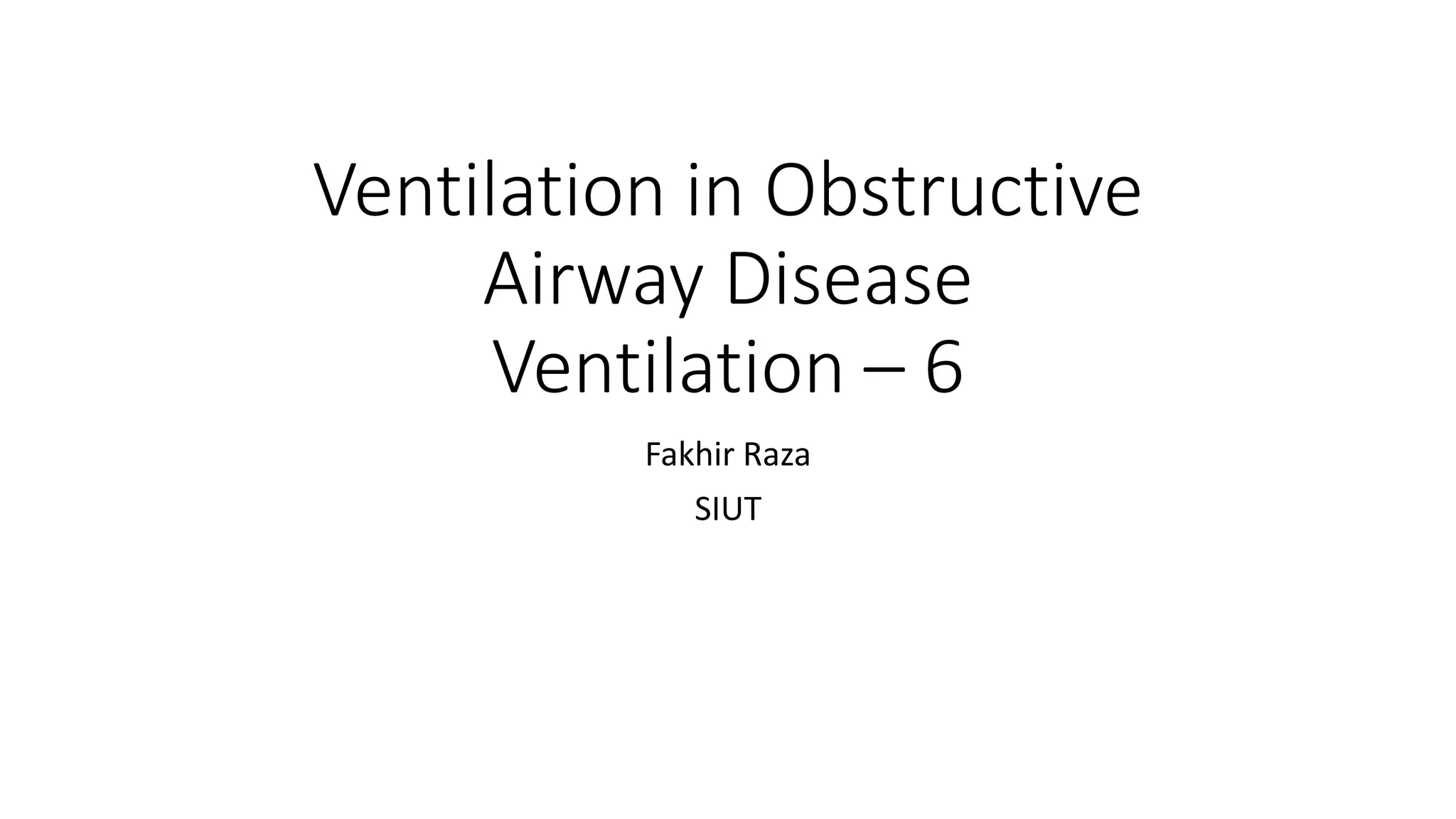 Mechanical ventilation 6- in obstructive airway disease | PPTX