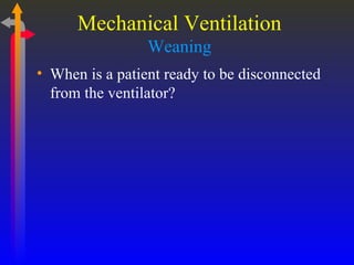 Mechanical Ventilation Weaning From Mechanical Ventilation | PPT