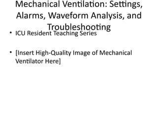 Mechanical_Ventilation_ICU_Residents.pptx