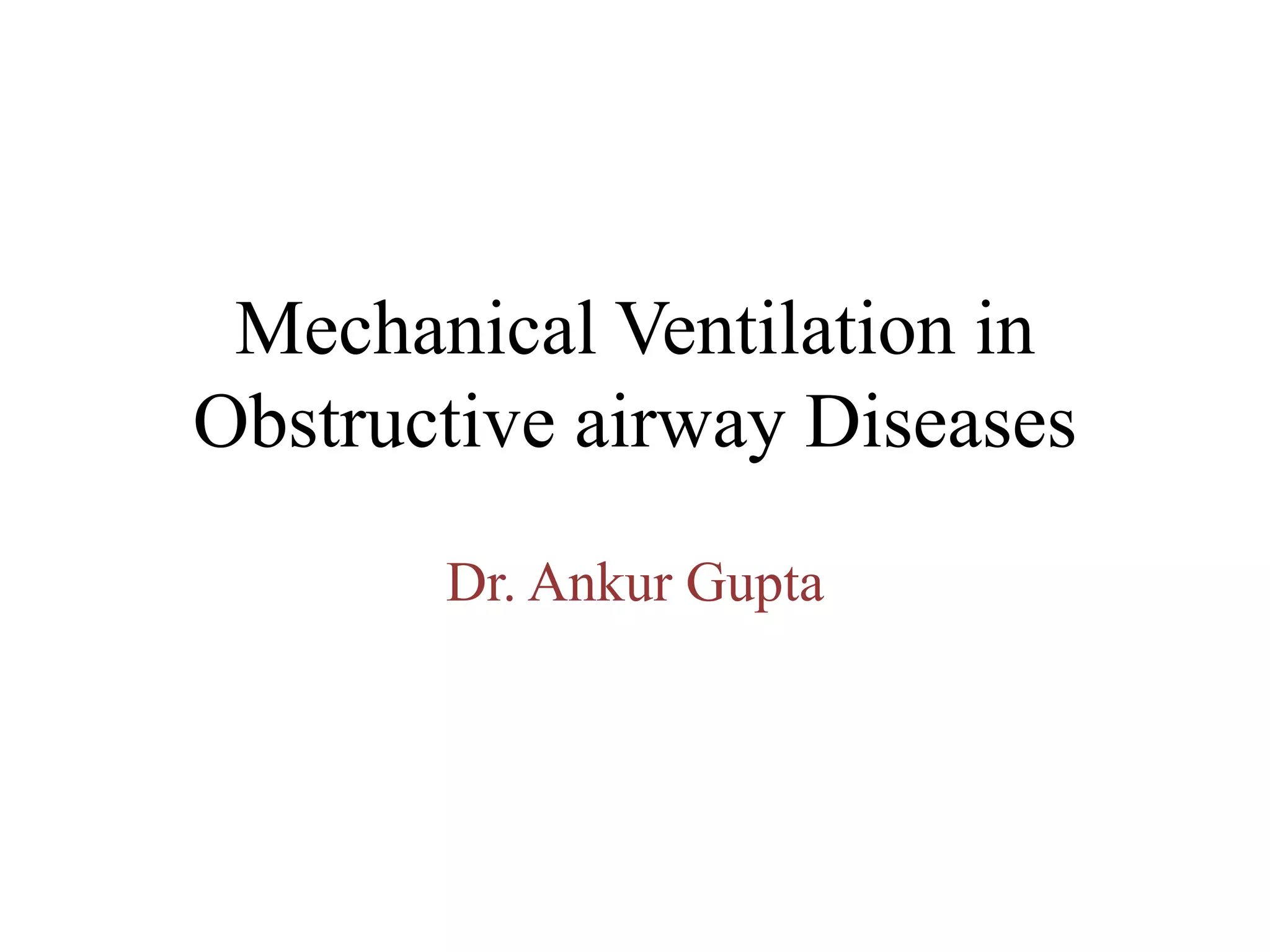 Mechanical ventilation in obstructive airway diseases | PPTX