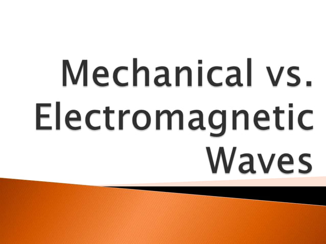Mechanical vs electromagnetic waves | PPTX