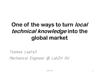 Toomas Laatsit - local technical knowledge to global market | PDF