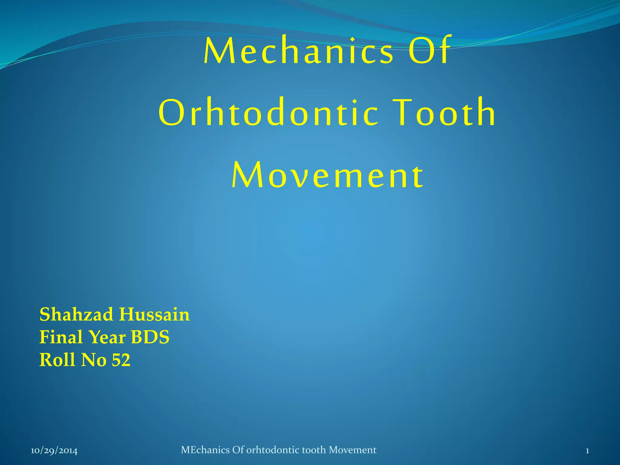 Mechanics of Orthodontic tooth movement | PPTX | Dental Health ...