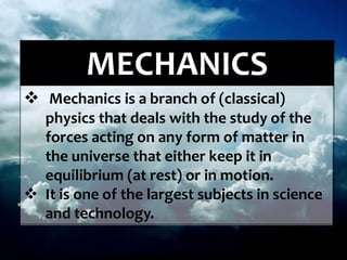 Mechanics (Branches of Mechanics) | PPTX