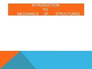Introduction of Mechanics of structure | PPTX