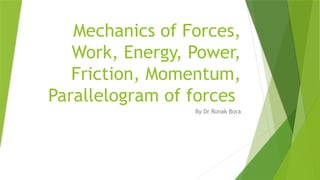 Mechanics of Forces,Work,Energy,Power.pptx
