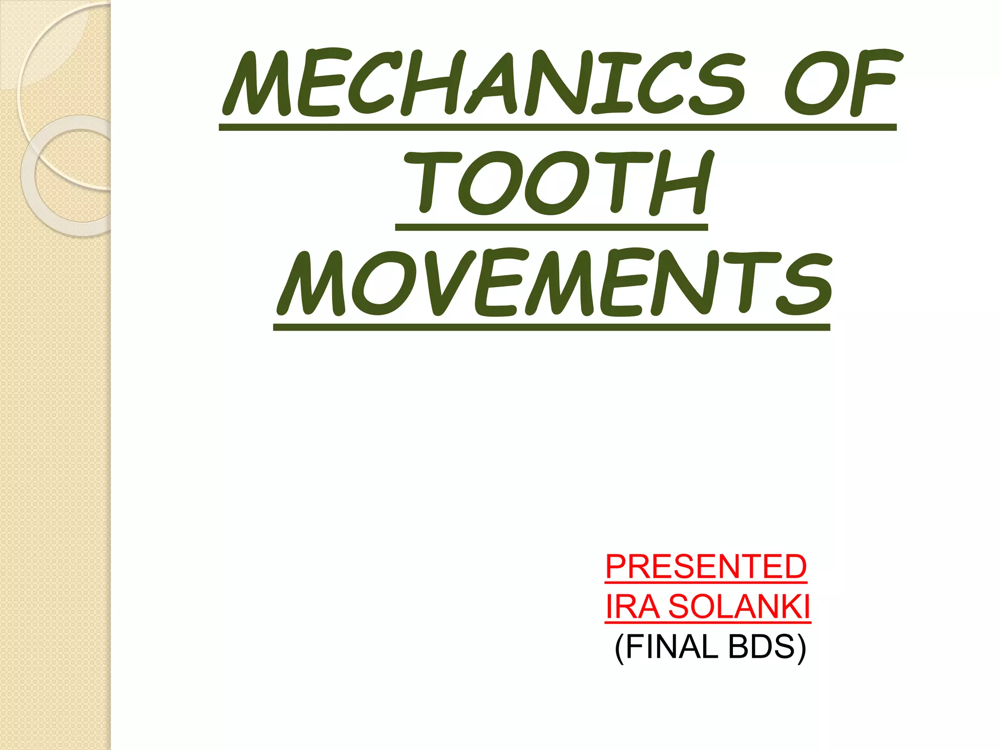 Mechanics of orthodontic tooth movement | PPTX