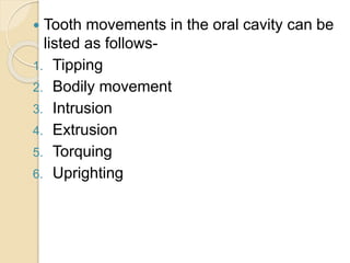 Mechanics of orthodontic tooth movement | PPTX