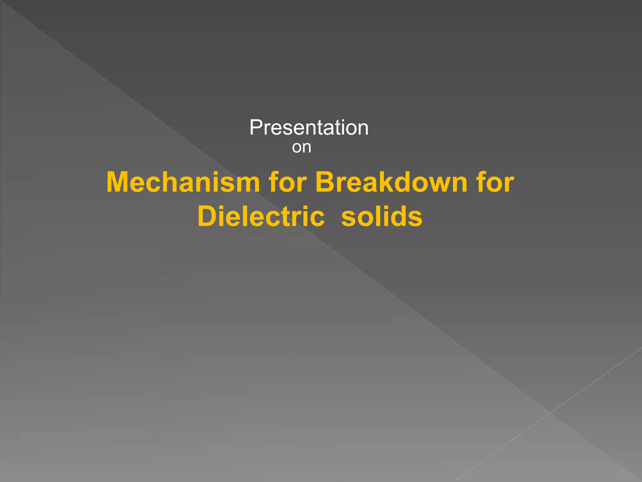 Mechanism for breakdown for | PPTX
