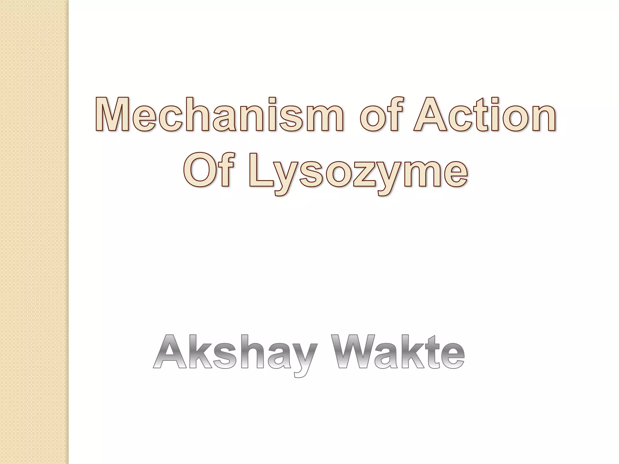 Mechanism of action of lysozyme | PPTX