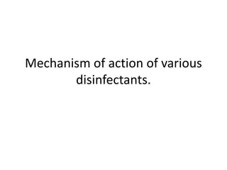 Mechanism of action of various disinfectants.pptx