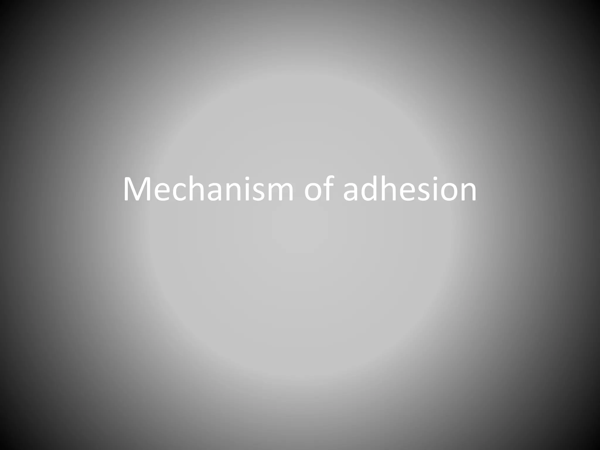 Mechanism of adhesion.pptx