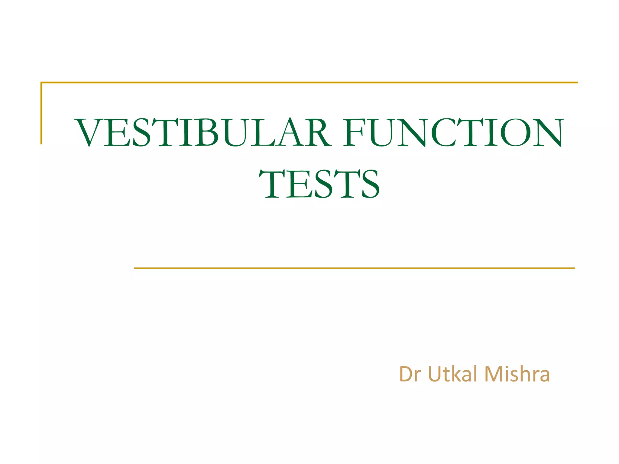 Mechanism of balance & vestibular function test Dr Utkal Mishra | PPSX