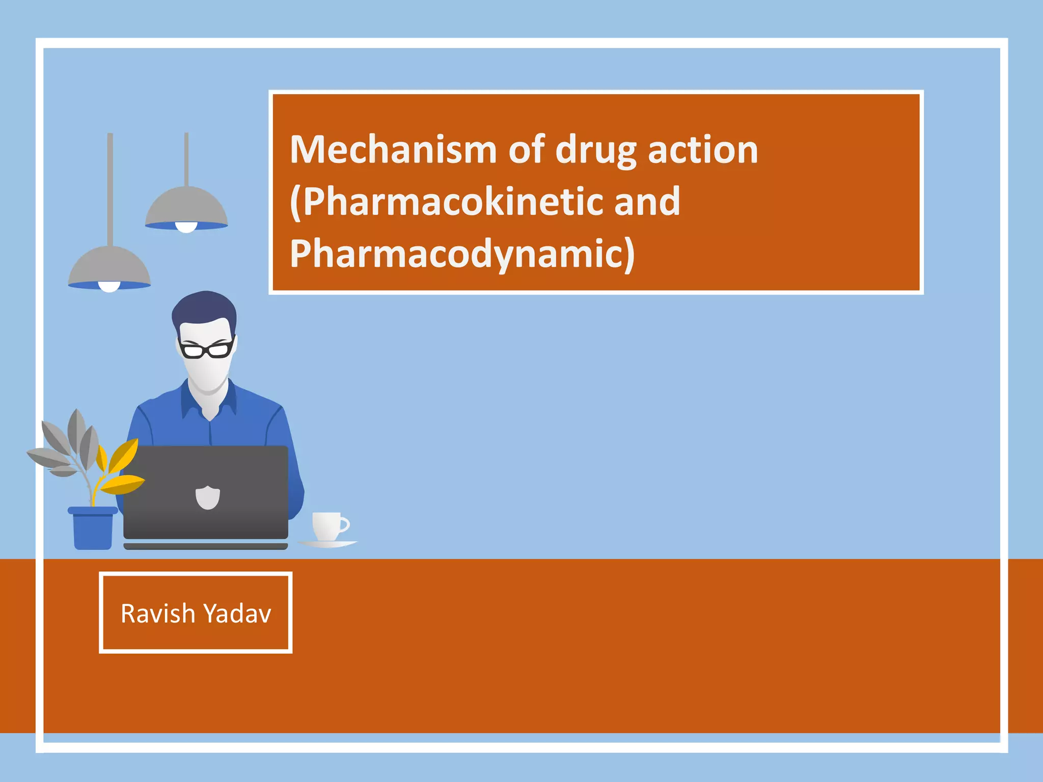 Mechanism of drug action (pharmacokinetic and pharmacodynamic ) | PPT