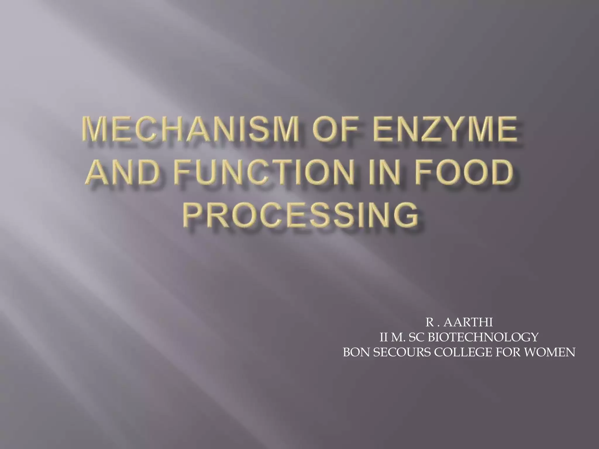 Mechanism of enzyme and function in food processing | PPTX