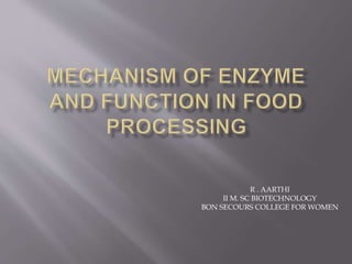 Mechanism of enzyme and function in food processing | PPTX