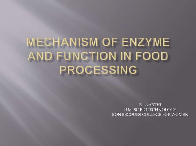 Mechanism of enzyme and function in food processing | PPTX | Chemistry ...