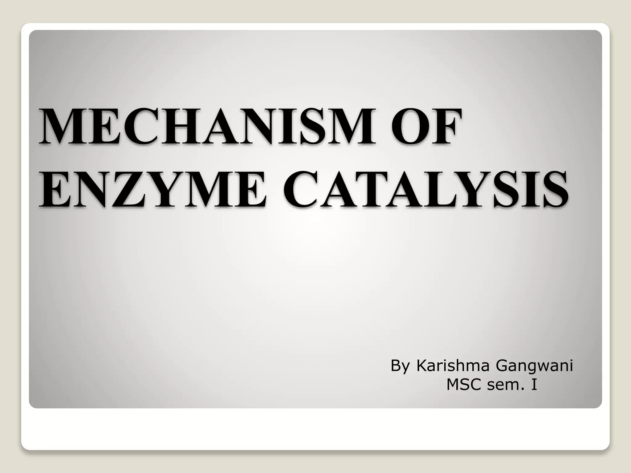 Mechanism of enzyme catalysis | PPTX