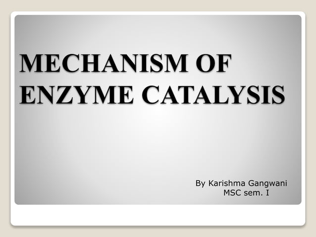 Mechanism of enzyme catalysis | PPTX