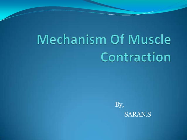 Mechanism of muscle contraction (saran.s) | PPT