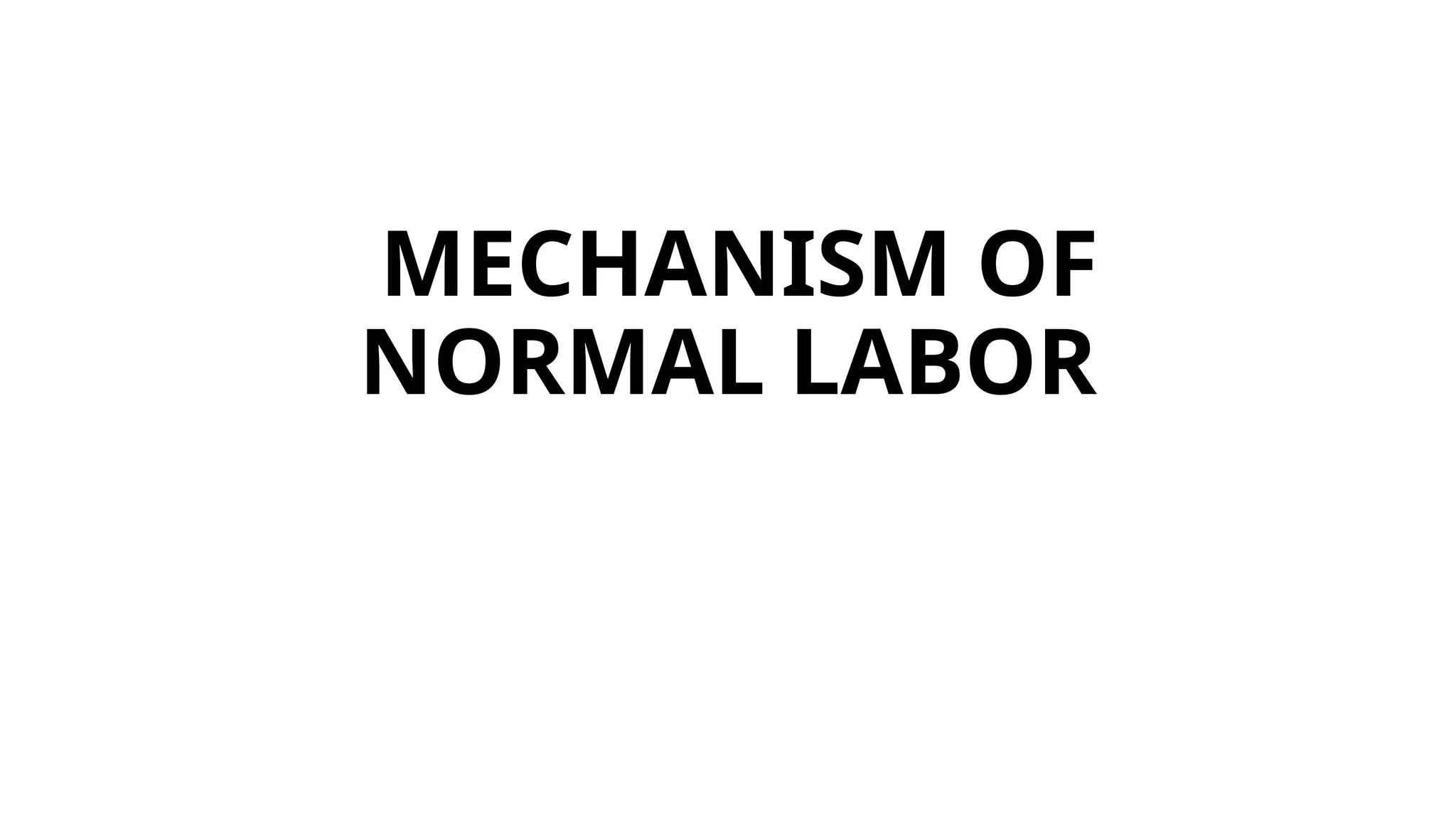 MECHANISM OF NORMAL LABOR in obs and gynaec | PPTX