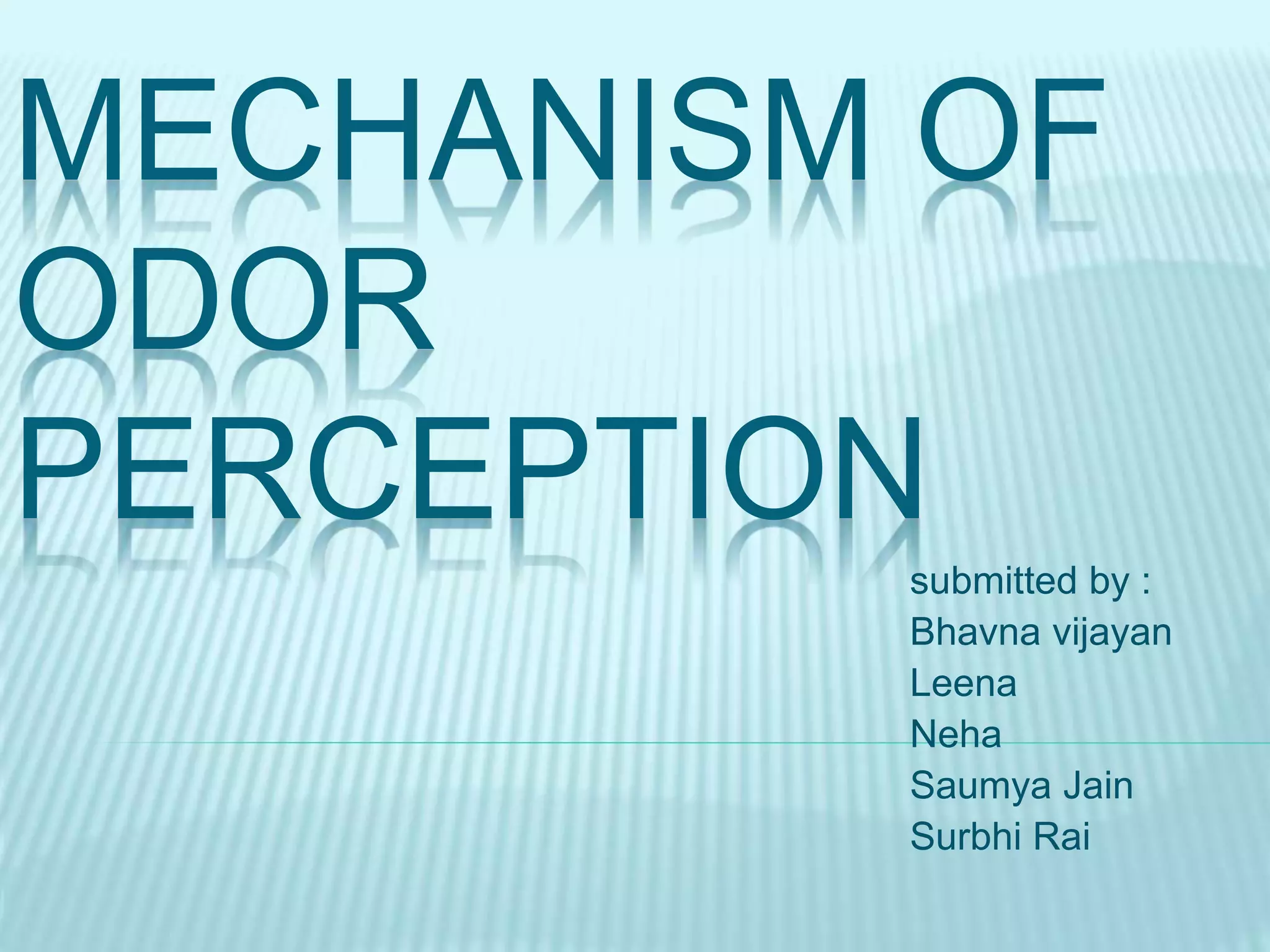 Mechanism of odour perception | PPTX
