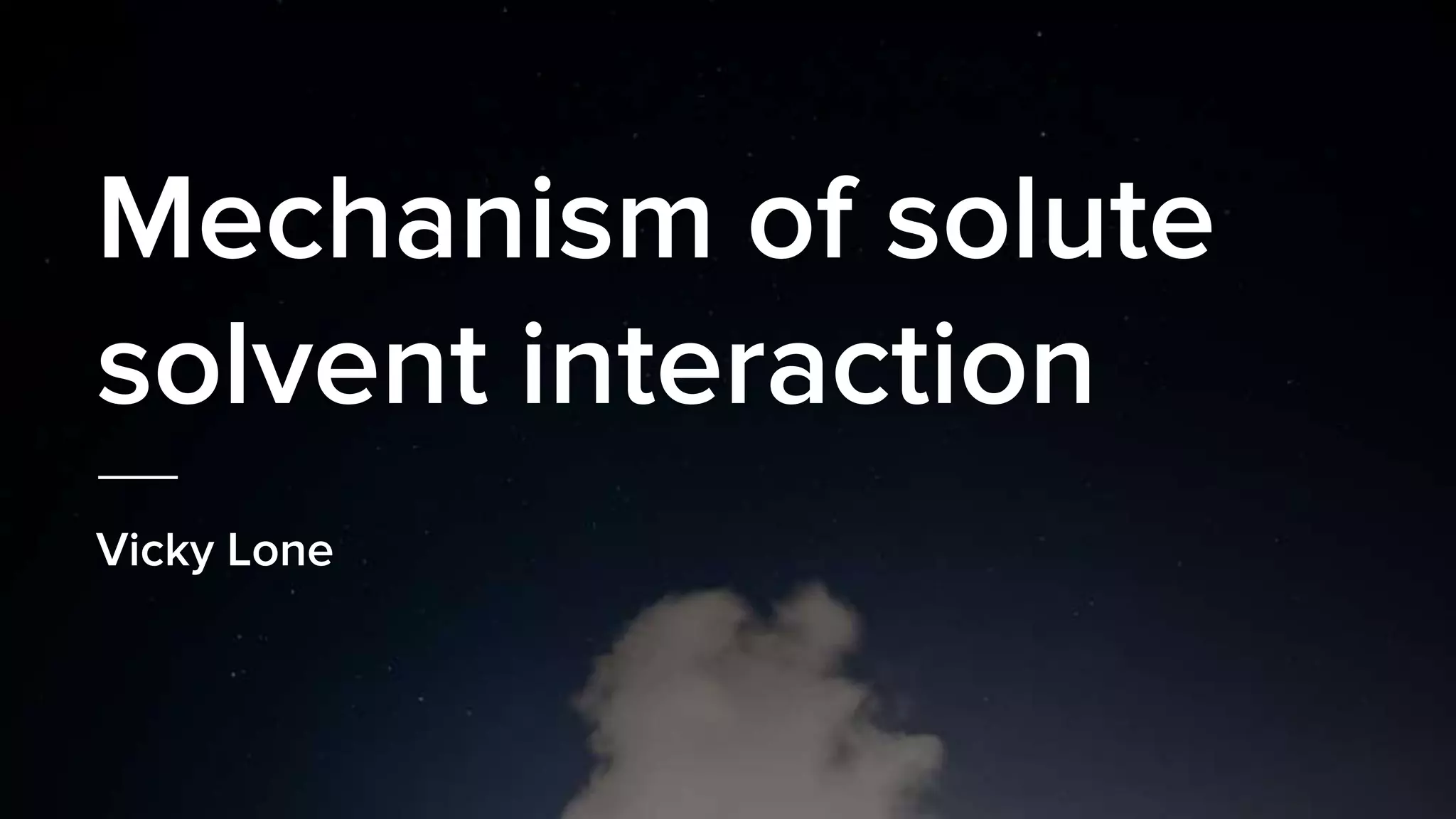Mechanism of solute solvent interaction | PPTX