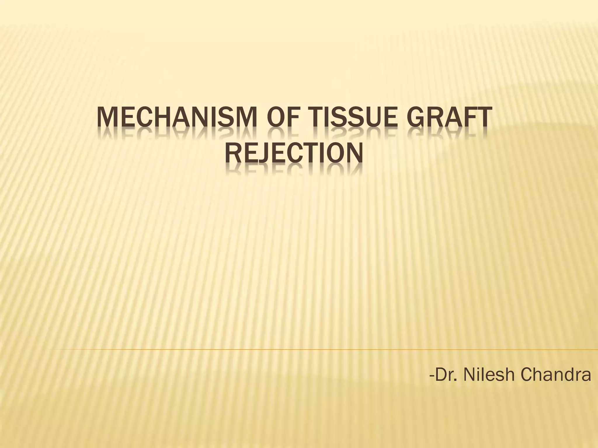 Mechanism of tissue graft rejection | PPTX