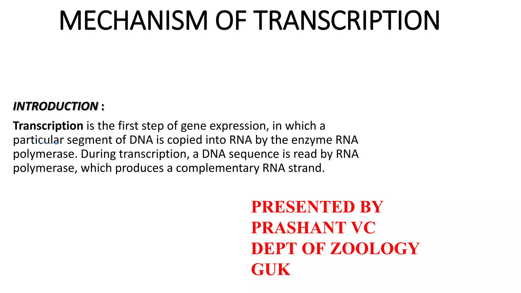 MECHANISM OF TRANSCRIPTION prashant.pptx