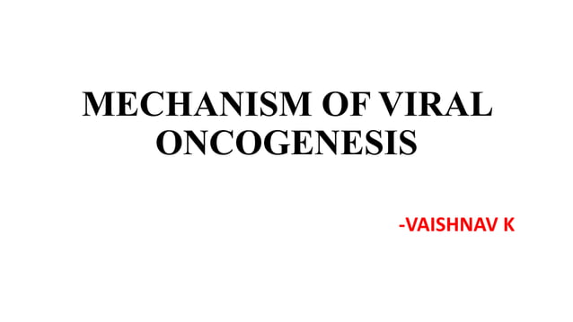 MECHANISM OF VIRAL ONCOGENESIS.pptx | Cancer | Diseases and Conditions