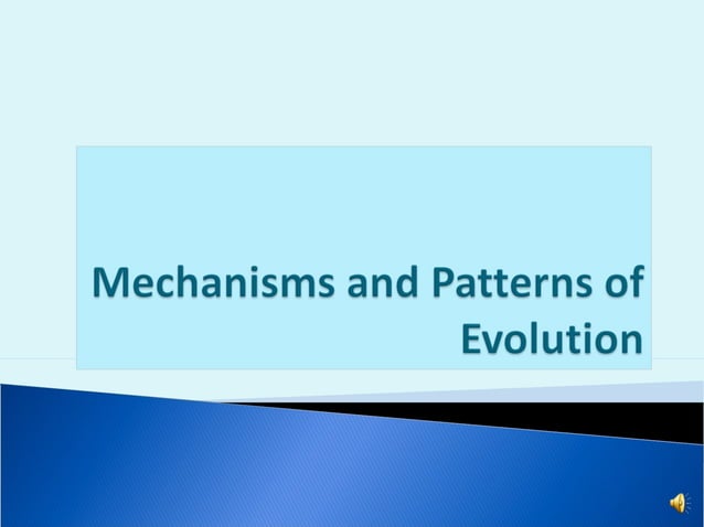 Mechanisms and patterns of evolution | PPT