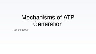 General Biology: Mechanisms of ATP Generation | PPTX