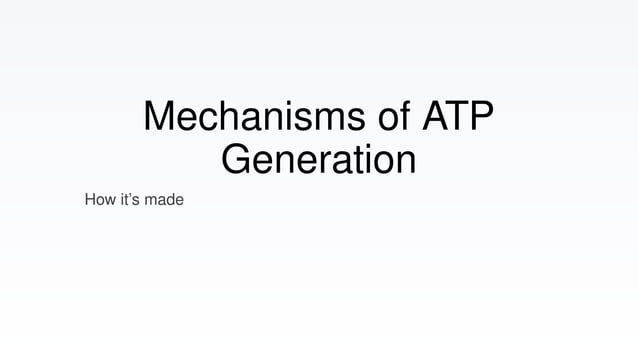 General Biology: Mechanisms of ATP Generation | PPT