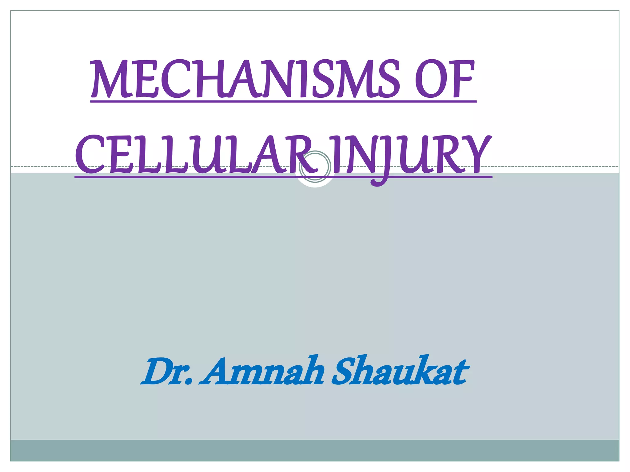 Mechanisms of cell injury | PPTX
